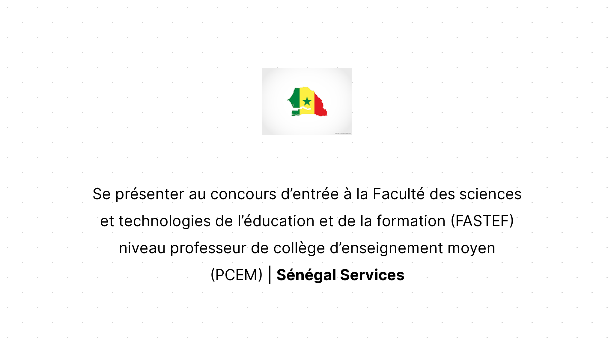 Se présenter au concours d’entrée à la Faculté des sciences et technologies de l’éducation et de ...